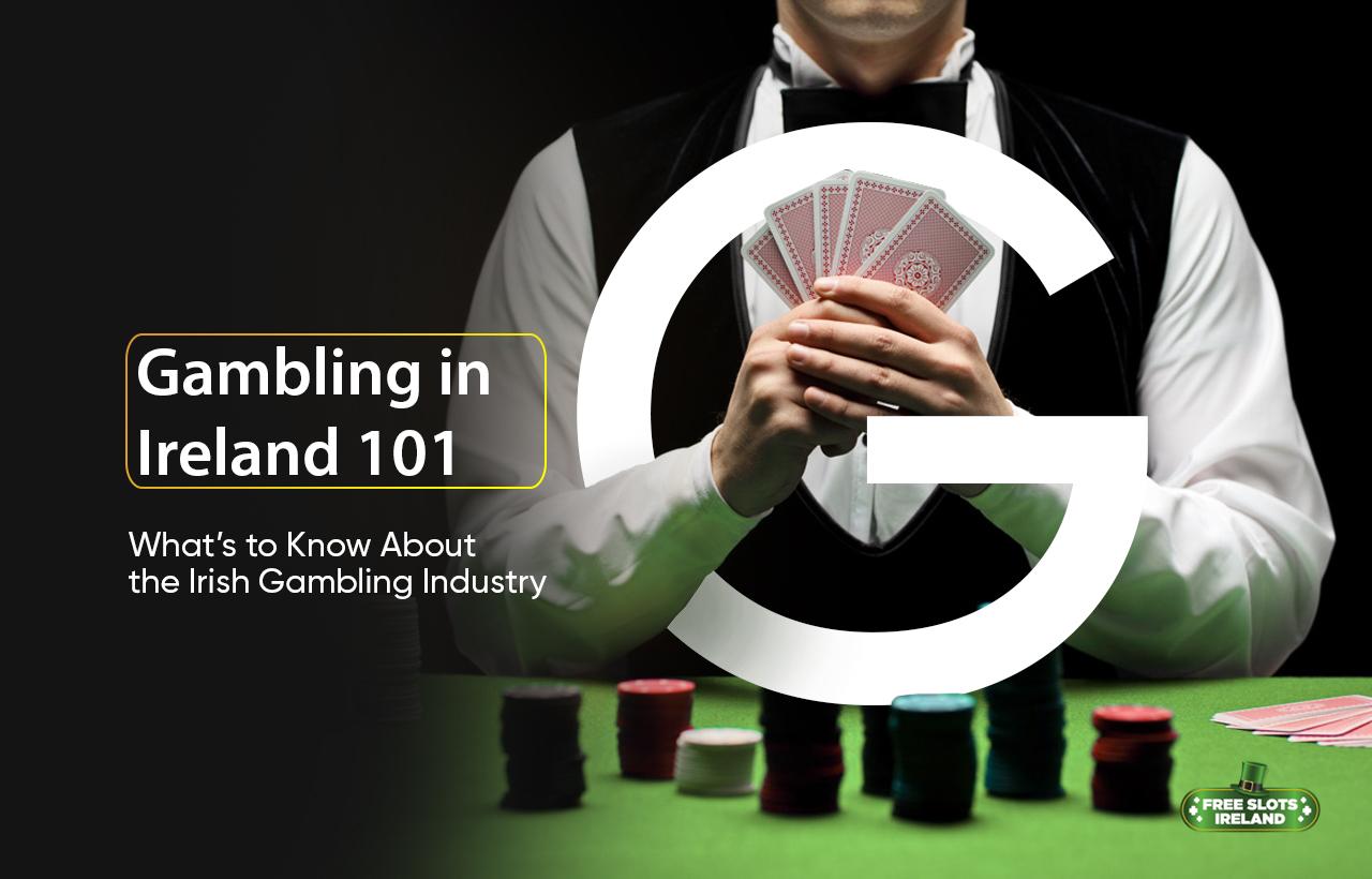 Gambling Ireland Industry What's To Know About It?
