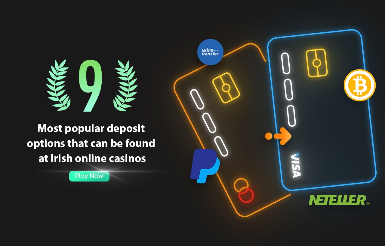 The 9 Most Popular Deposit Options At Irish Online Casinos